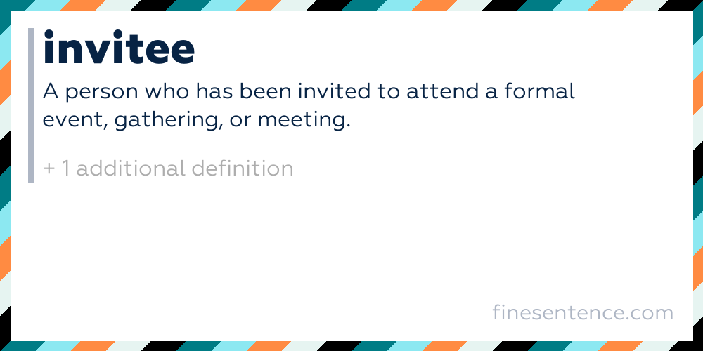 Invitee - Definition, Meaning, and Examples in English Invitee - Definition, Meaning, and Examples in English