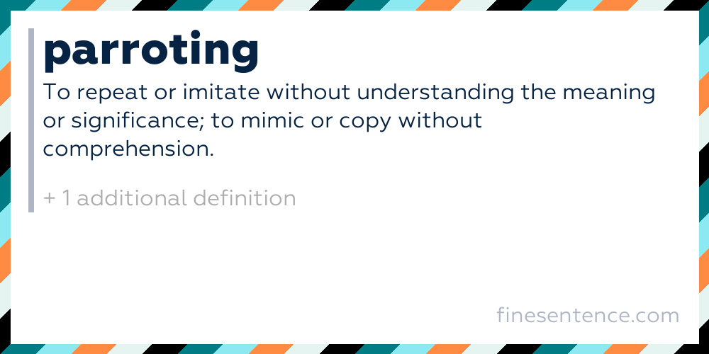 Parroting - Definition, Meaning, and Examples in English