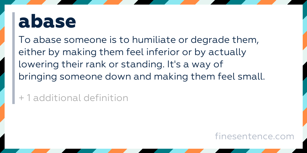 Abase - Definition, Meaning, and Examples in English