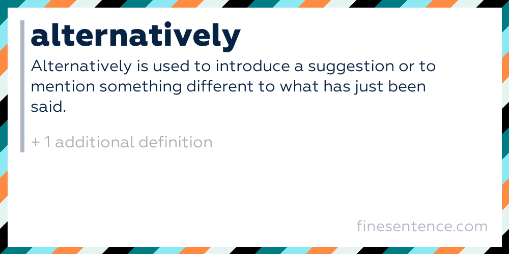 Alternatively - Definition, Meaning, and Examples in English