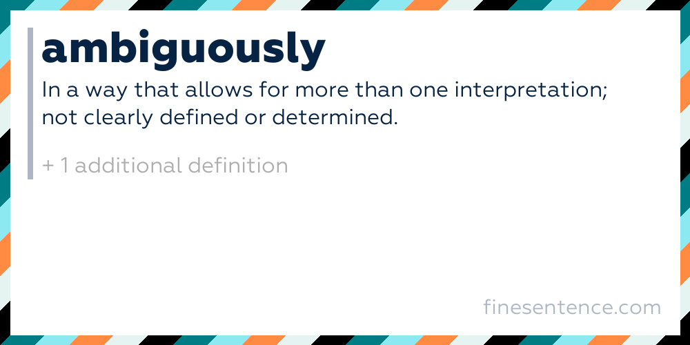 Ambiguously - Definition, Meaning, and Examples in English