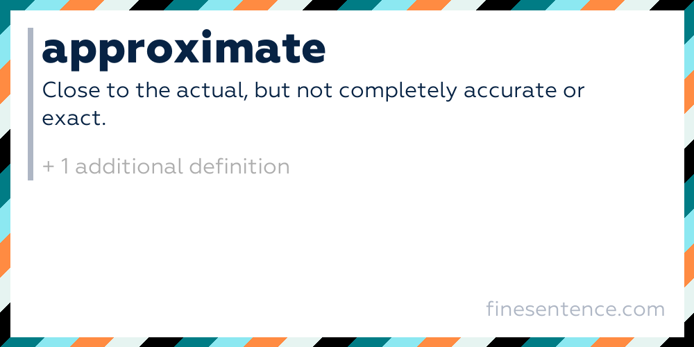 Approximate - Definition, Meaning, and Examples in English