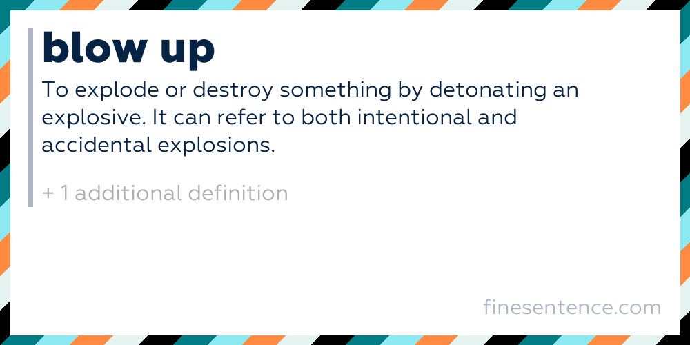 Blow up - Definition, Meaning, and Examples in English