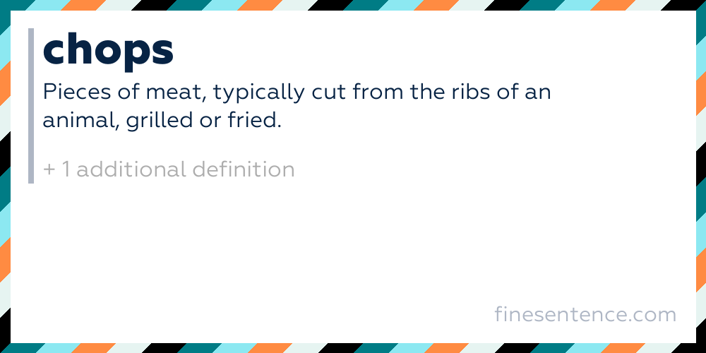 Chops - Definition, Meaning, and Examples in English