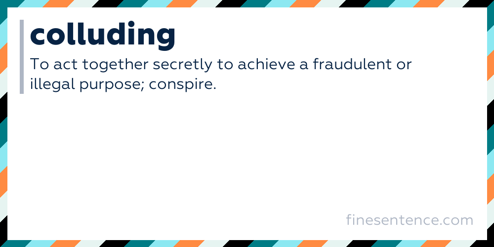 Colluding - Definition, Meaning, and Examples in English