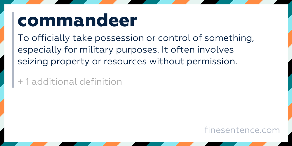 Commandeer - Definition, Meaning, and Examples in English