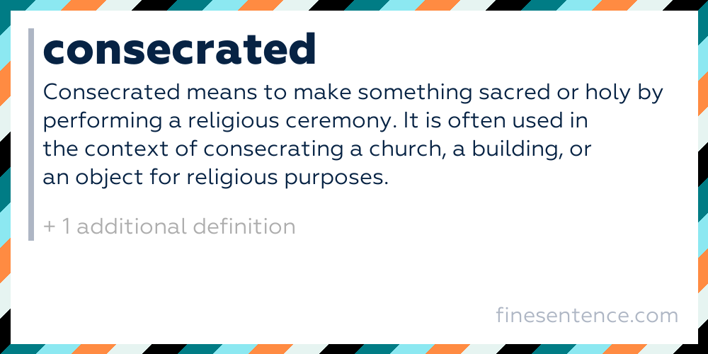 Consecrated: meaning, definitions, translation and examples