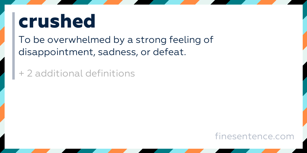 Crushed - Definition, Meaning, and Examples in English