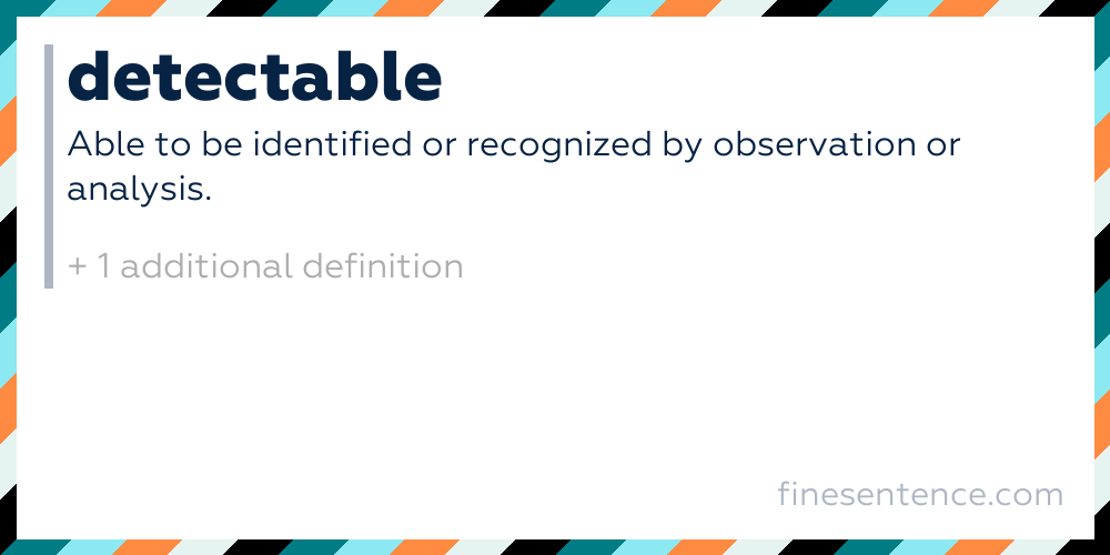 Detectable - Definition, Meaning, and Examples in English
