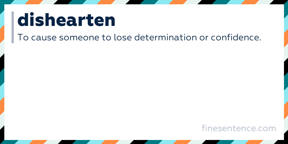 Dishearten - Definition, Meaning, and Examples in English