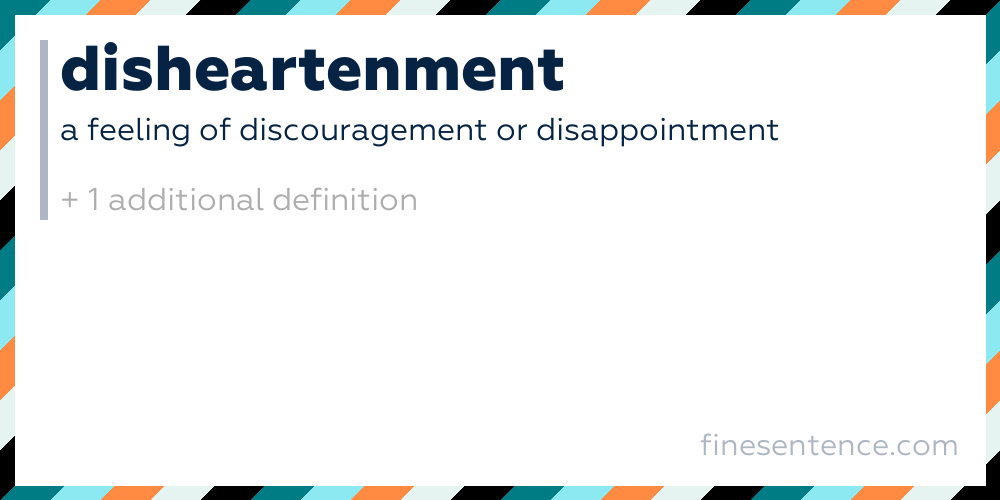 Disheartenment: meaning, definitions, translation and examples