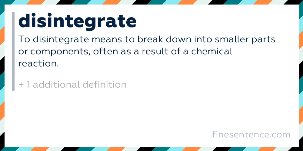 Disintegrate - Definition, Meaning, and Examples in English