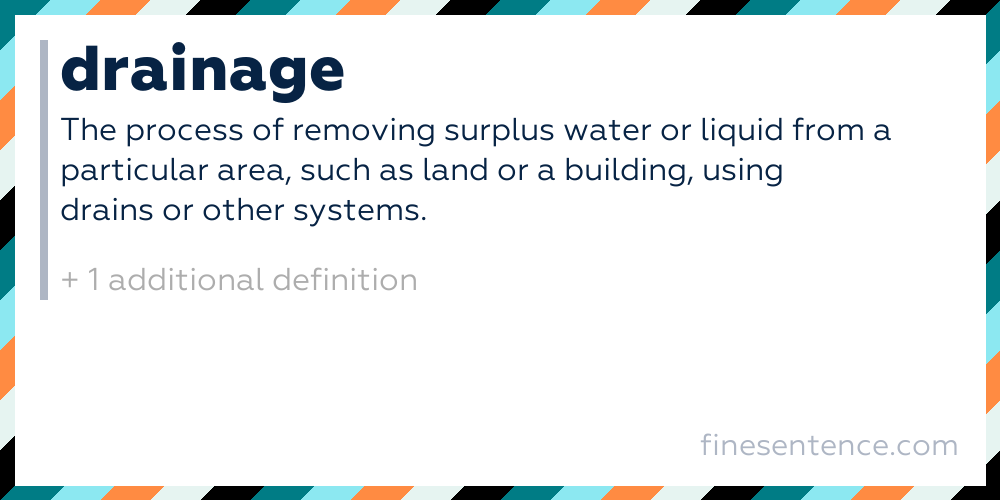 Drainage - Definition, Meaning, and Examples in English