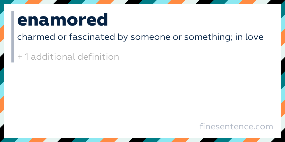 Enamored: meaning, definitions, translation and examples