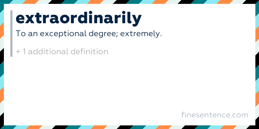Extraordinarily: meaning, definitions, translation and examples