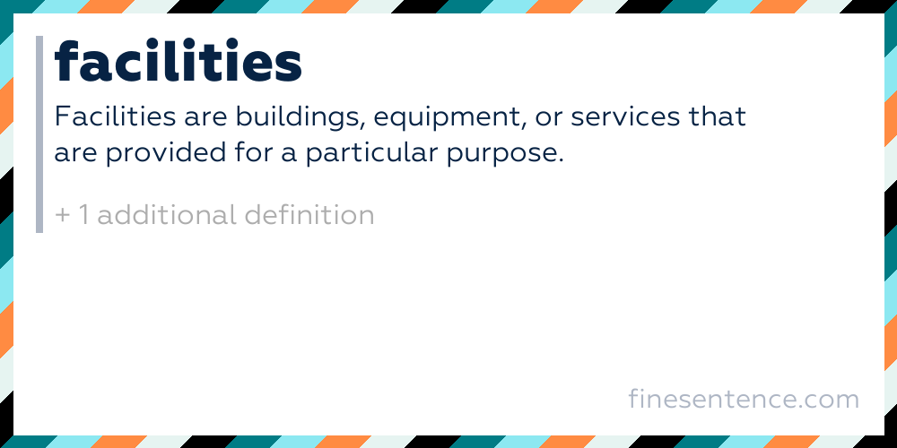 Facilities - Definition, Meaning, and Examples in English