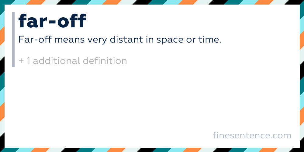 Far-off - Definition, Meaning, and Examples in English