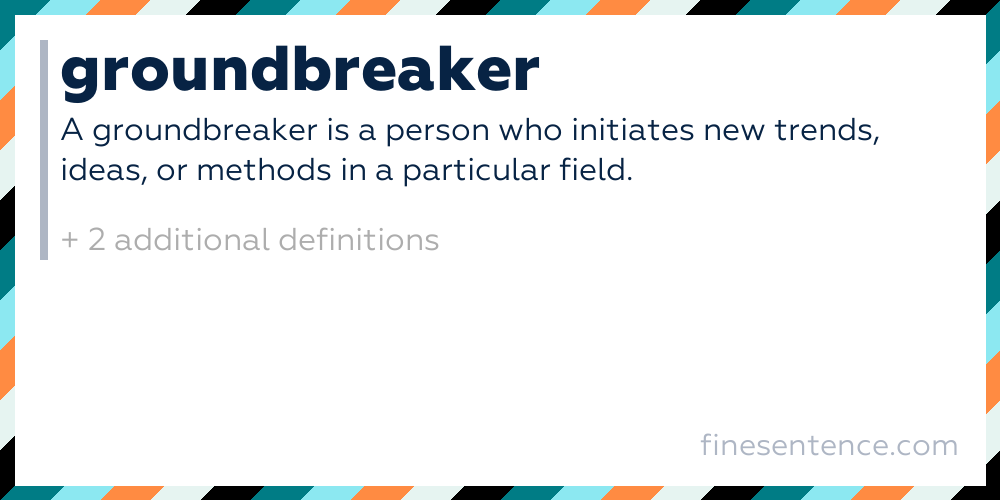 Groundbreaker - Definition, Meaning, and Examples in English