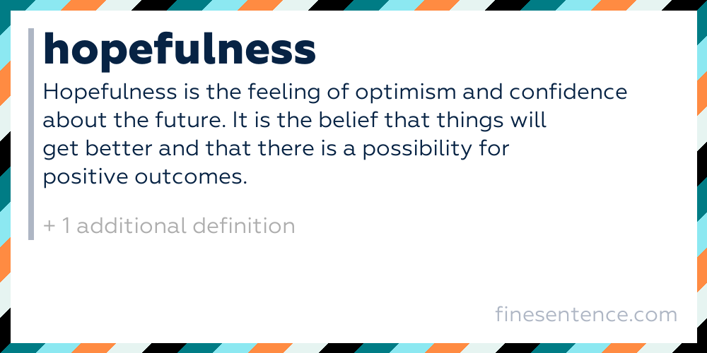 Hopefulness: meaning, definitions, translation and examples