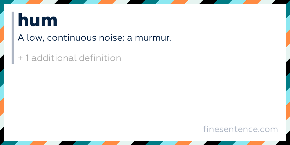 Hum - Definition, Meaning, and Examples in English