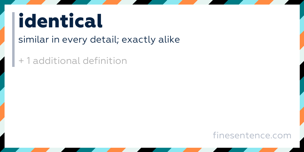 Identical - Definition, Meaning, and Examples in English