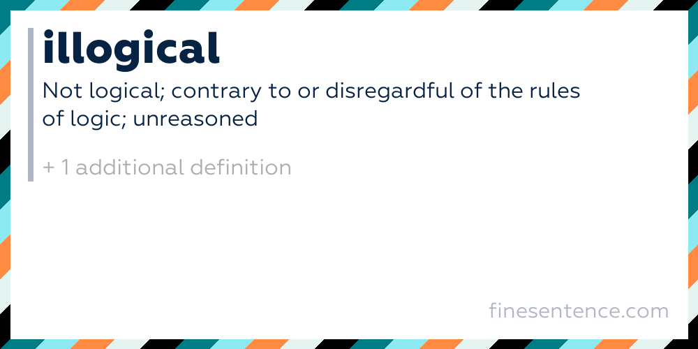 Illogical - Definition, Meaning, and Examples in English