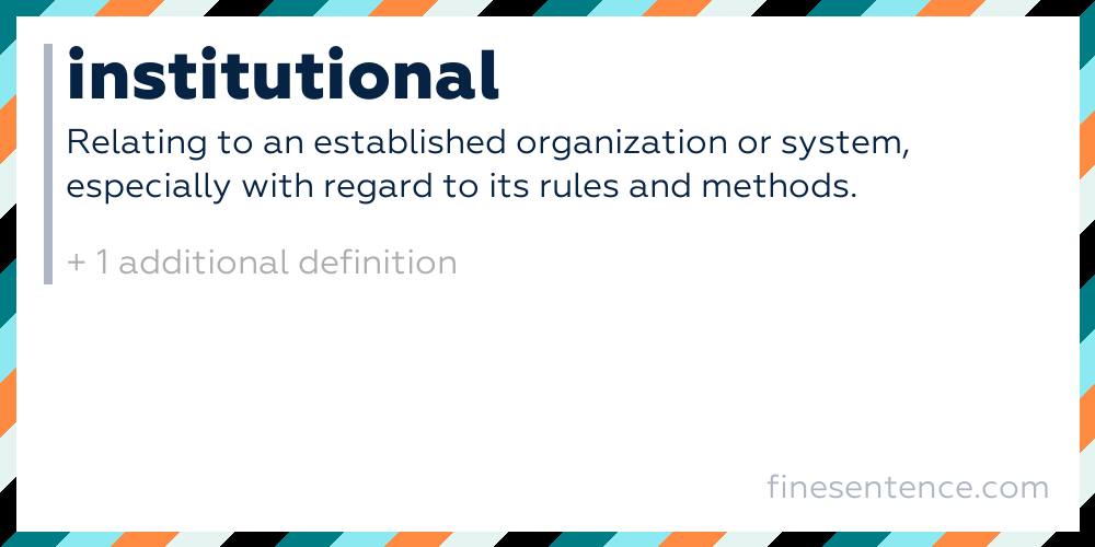 Institutional - Definition, Meaning, and Examples in English