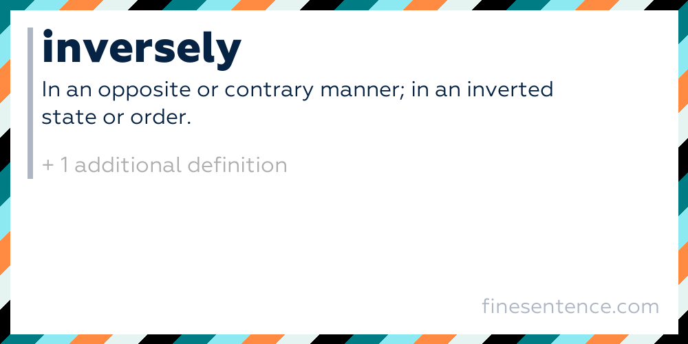 Inversely: meaning, definitions, translation and examples