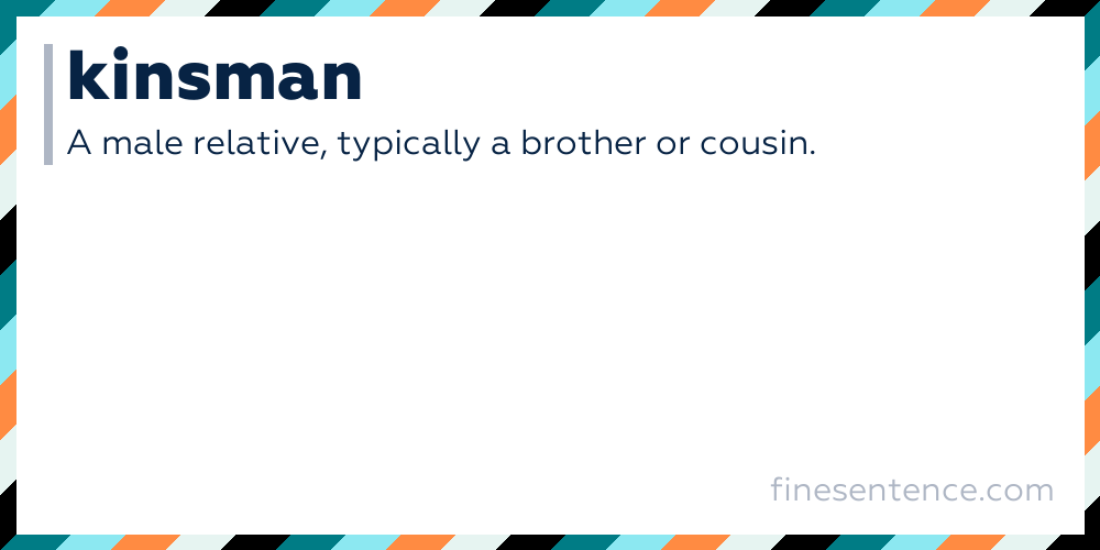 Kinsman: meaning, definitions, translation and examples