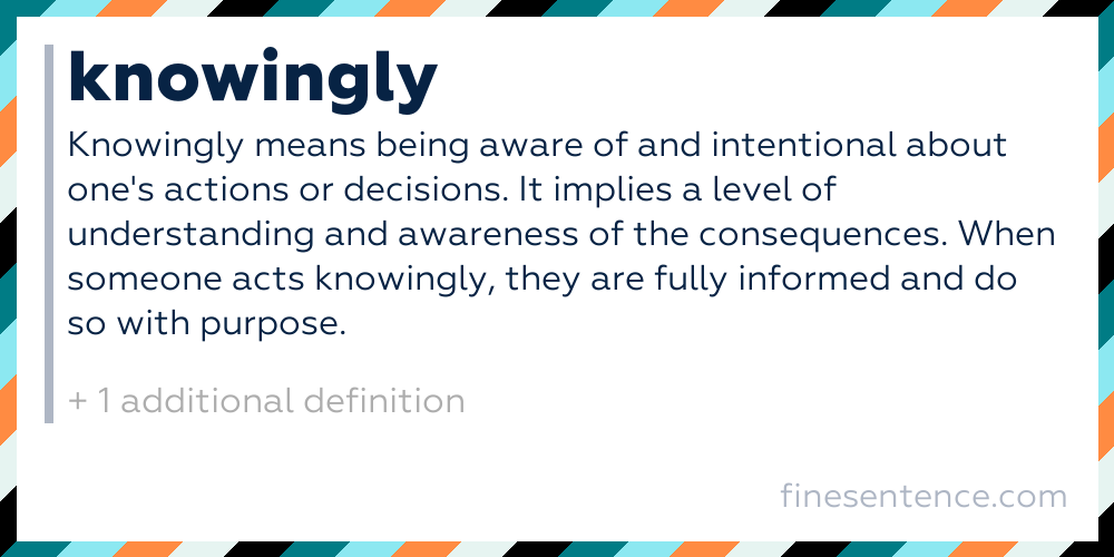 Knowingly - Definition, Meaning, and Examples in English