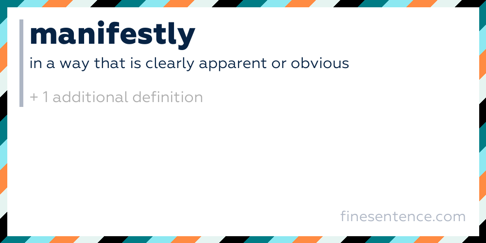 Manifestly: meaning, definitions, translation and examples