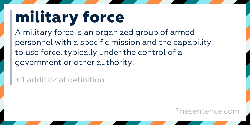 Military force - Definition, Meaning, and Examples in English