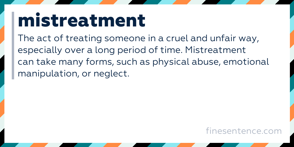 Mistreatment - Definition, Meaning, and Examples in English