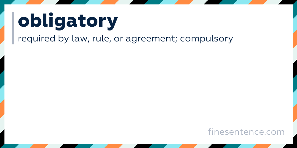 Obligatory - Definition, Meaning, and Examples in English