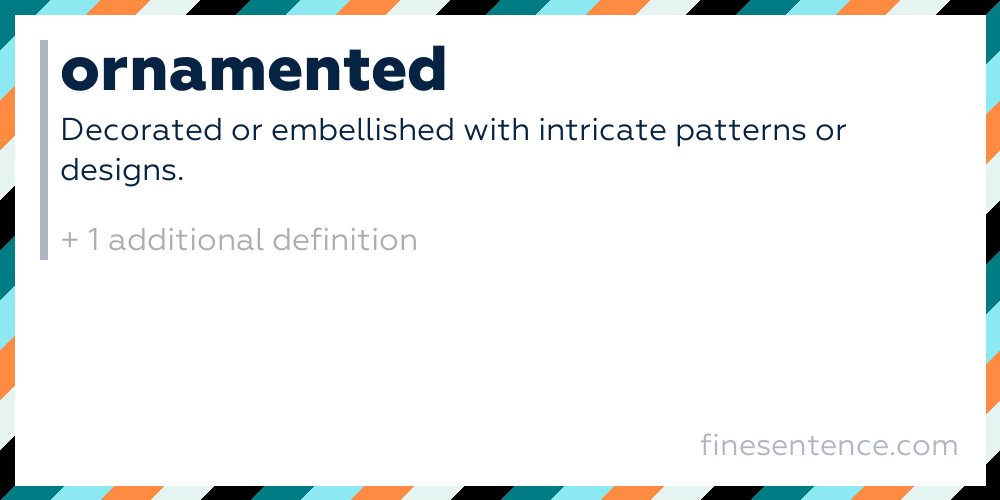 Ornamented - Definition, Meaning, and Examples in English