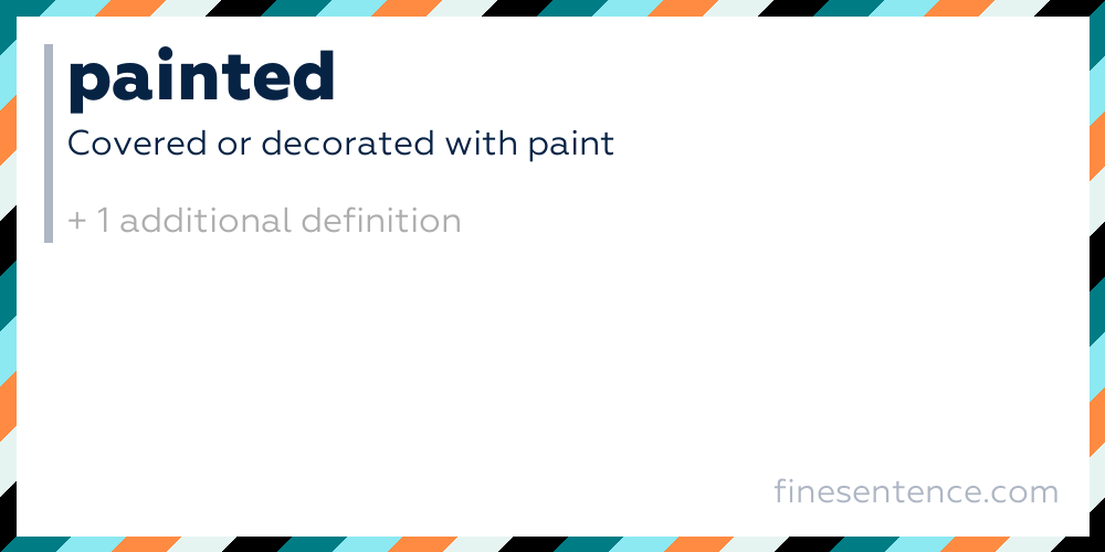 Painted - Definition, Meaning, and Examples in English