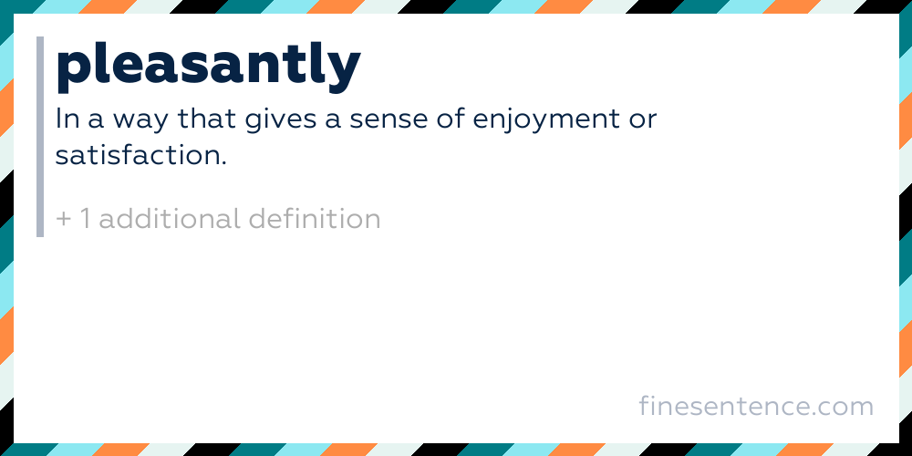 Pleasantly - Definition, Meaning, and Examples in English