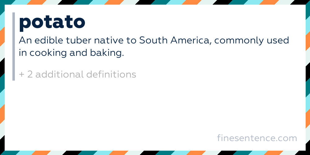 Potato: meaning, definitions, translation and examples