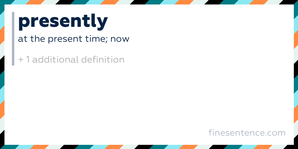 Presently - Definition, Meaning, and Examples in English