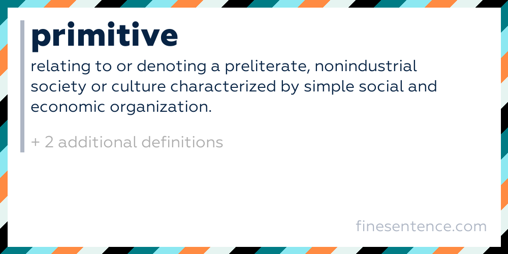 Primitive - Definition, Meaning, and Examples in English