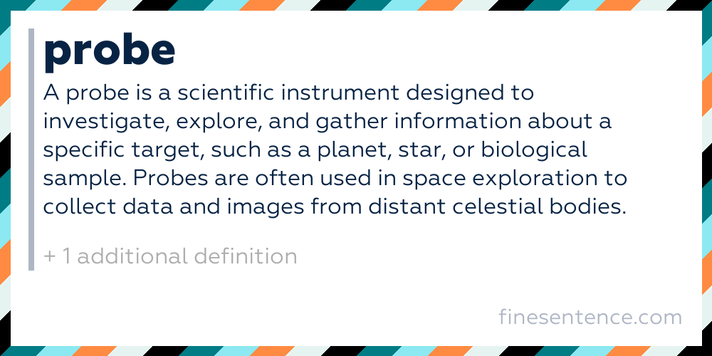 Probe - Definition, Meaning, and Examples in English