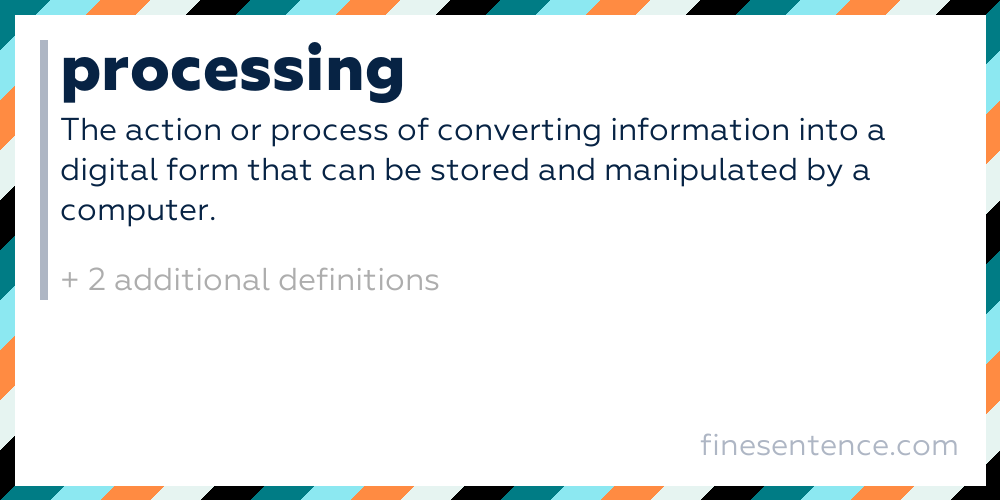 Processing - Definition, Meaning, and Examples in English