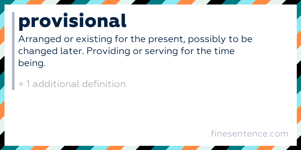 Provisional - Definition, Meaning, and Examples in English