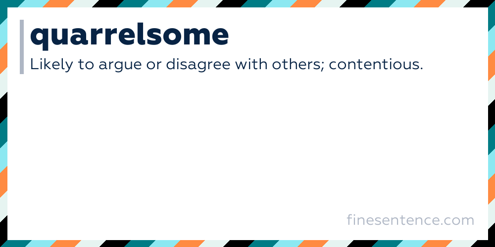 Quarrelsome - Definition, Meaning, and Examples in English