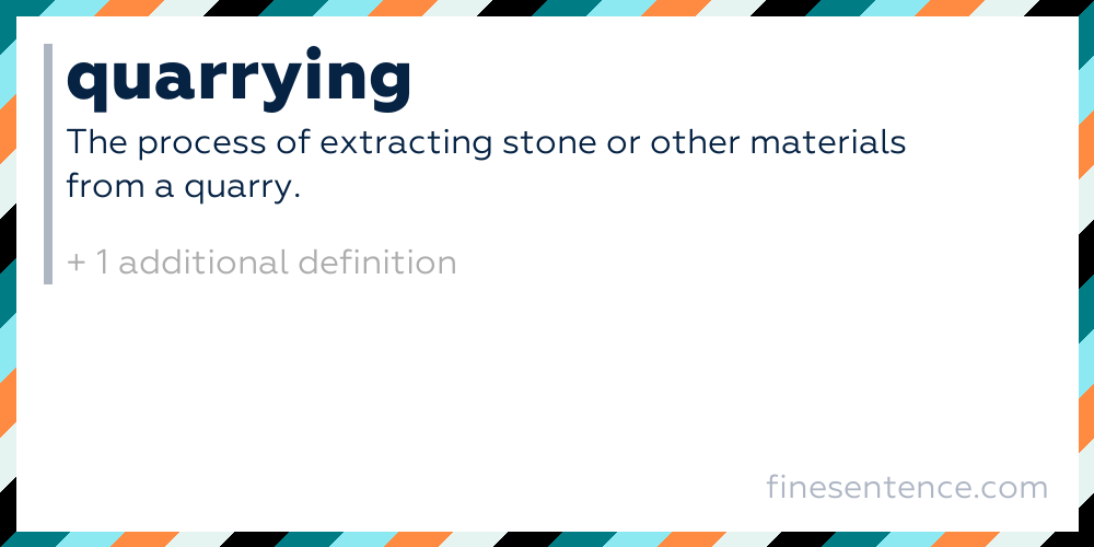 Quarrying - Definition, Meaning, and Examples in English