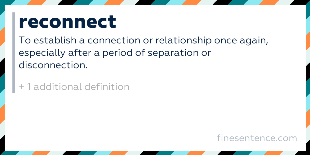 Reconnect - Definition, Meaning, and Examples in English