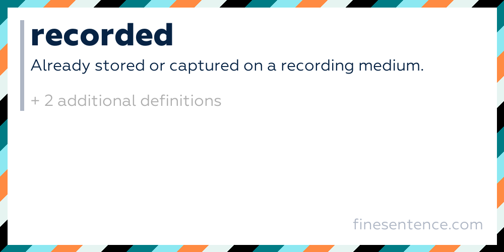 Recorded - Definition, Meaning, and Examples in English
