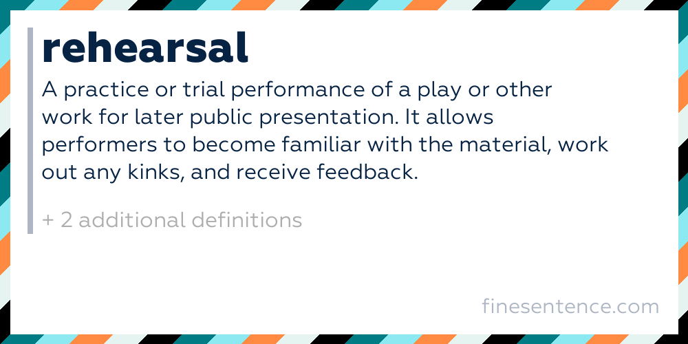 Rehearsal - Definition, Meaning, and Examples in English