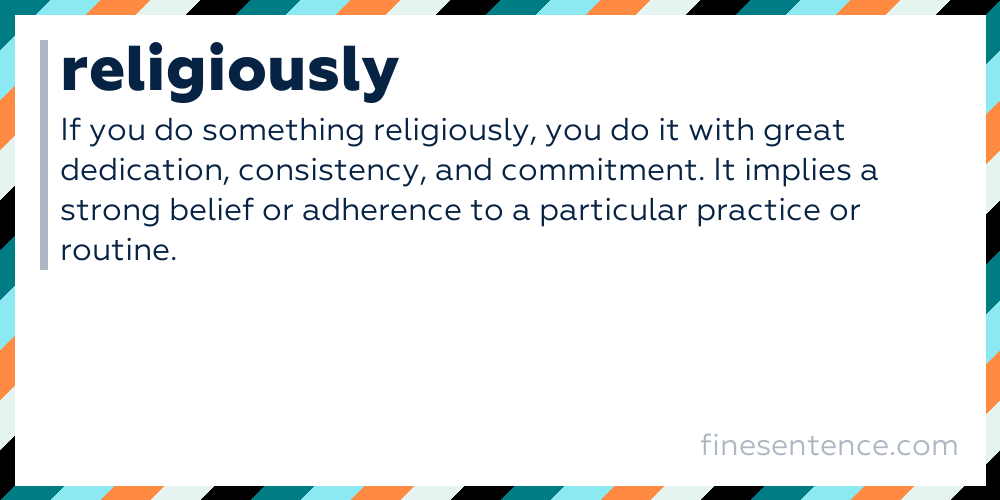 Religiously - Definition, Meaning, and Examples in English