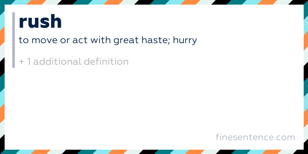 Rush - Definition, Meaning, and Examples in English